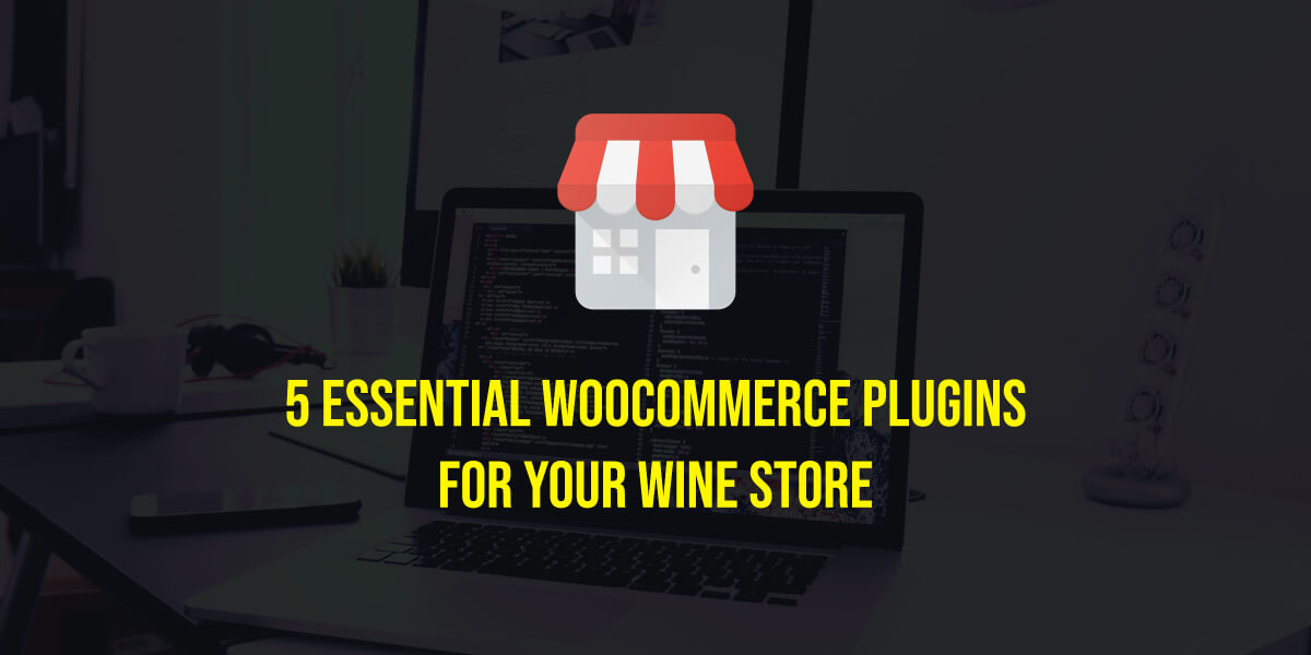 5 Essential Woocommerce Plugins For Your Wine Store Gpl Guru